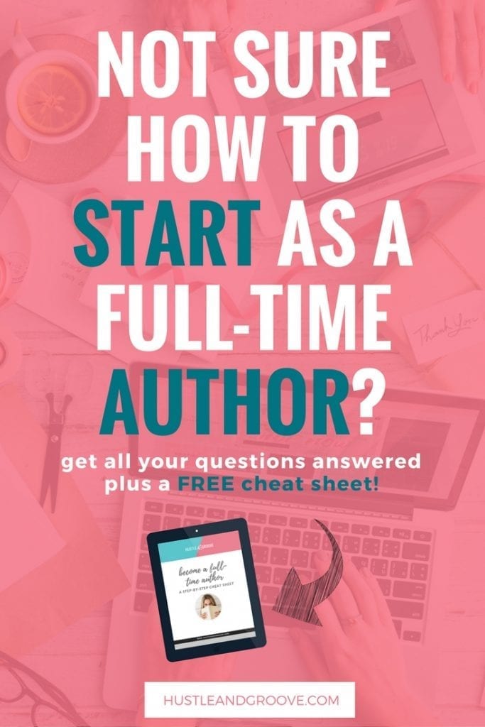 Why These 9 Steps to Start as a Full-Time Author Work - Hustle & Groove