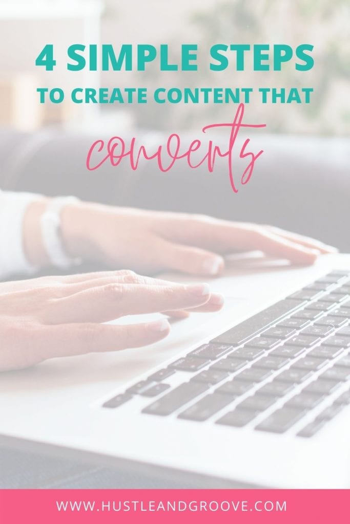 Create Content That Converts in 4 Simple Steps - Hustle & Groove